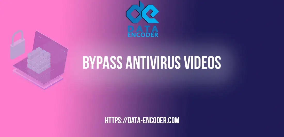 Antivirus Bypass Videos - Data Encoder Crypter